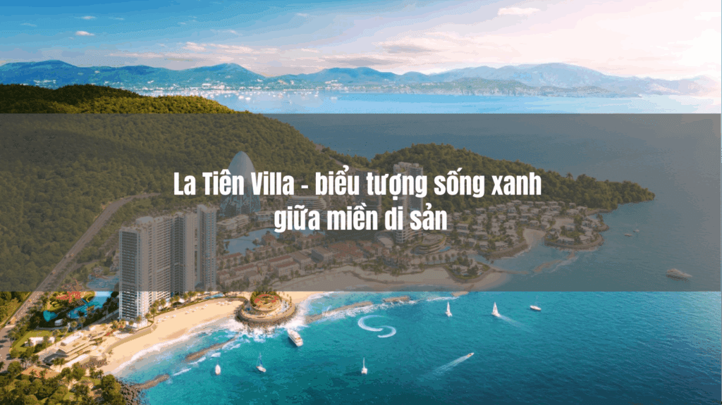 La Tiên Villa - biểu tượng sống xanh giữa miền di sản